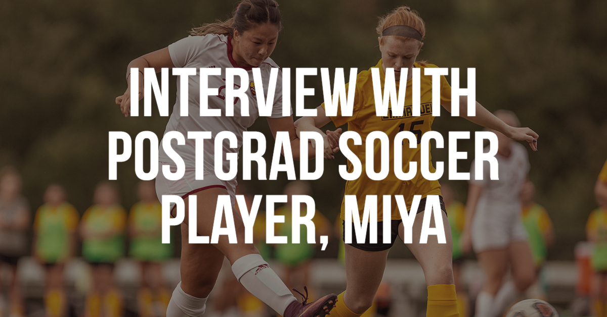 Postgrad Soccer Player, Miya Talks About Her Overseas Experience
